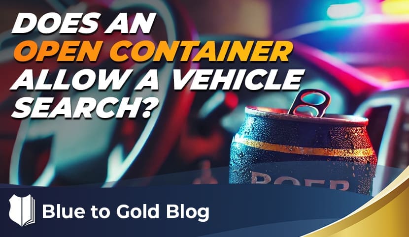 Does an Open Container Allow Further Search of a Motor Vehicle? - Blue ...