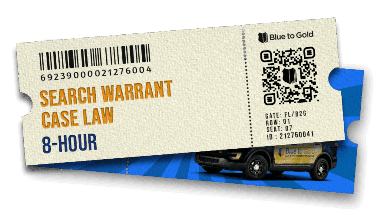 Search Warrant Case Law - Blue to Gold - Law Enforcement Training
